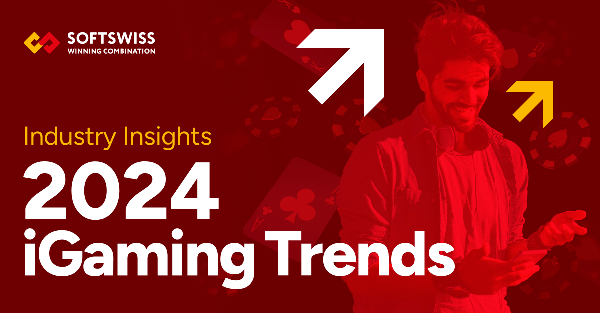 What are the Leading iGaming Trends for 2024? | SOFTSWISS